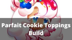Parfait Cookie Toppings Build [May 2026] - MrGuider