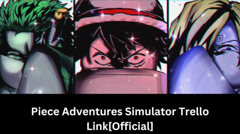 Piece Adventures Simulator Trello Link[Official] [June 2026] - MrGuider