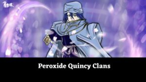 Peroxide Quincy Clans - MrGuider
