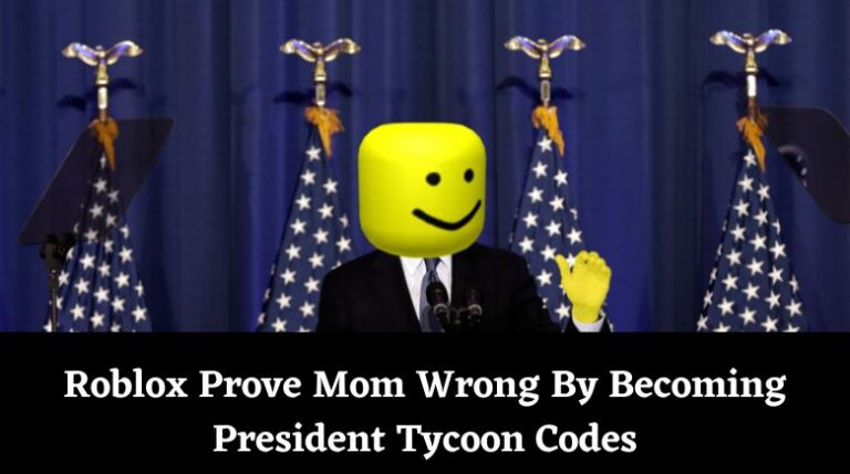 Prove Mom Wrong By Becoming President Tycoon Codes Wiki May 2026 - MrGuider