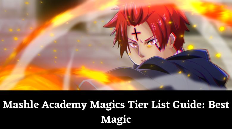 Mashle Academy Magics Tier List Guide: Best Magic [May 2026] - MrGuider