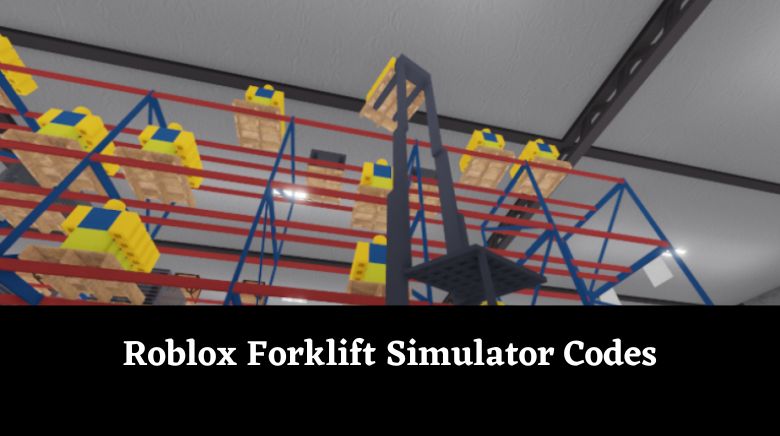 Forklift Simulator Codes Wiki [June 2026] [UPD 9] - MrGuider