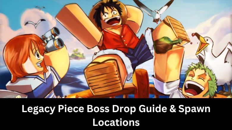 Legacy Piece Boss Drop: Bosses, Drops & Spawn Locations - MrGuider