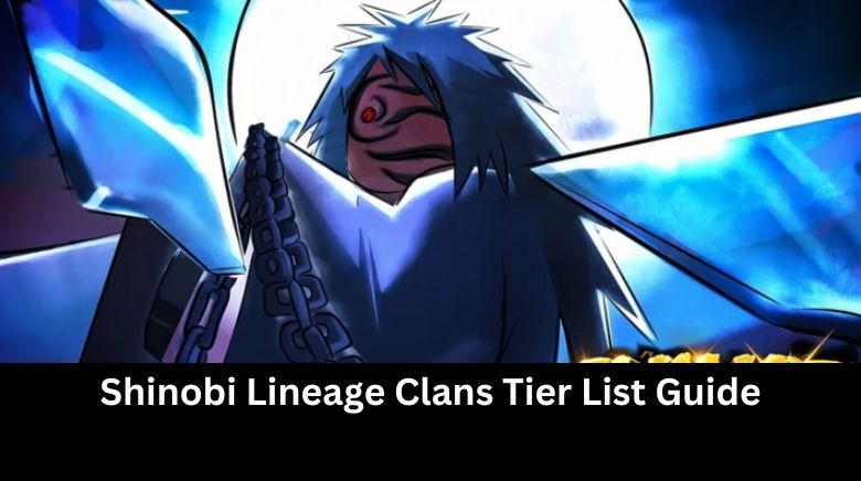 Shinobi Lineage Clans Tier List Guide: Best Clan [June 2026] - MrGuider