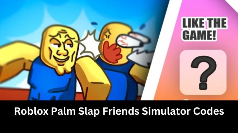Palm Slap Friends Simulator Codes Wiki [April 2026] - MrGuider