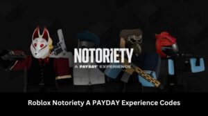 Roblox Notoriety A PAYDAY Experience Codes May 2026 [UPDATED] - MrGuider