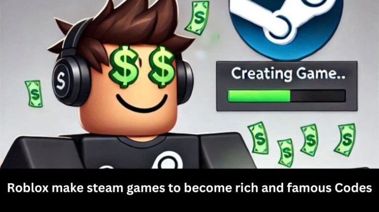 Roblox make steam games to become rich and famous Codes May 2026 ...
