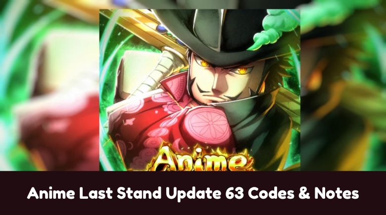 Anime Last Stand Update 63 Codes & Notes - MrGuider