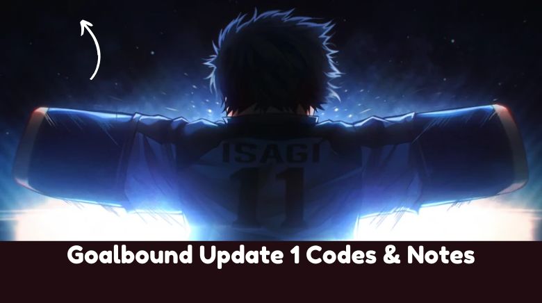 Goalbound Update 1 Codes & Notes [SAE AND RIN] - MrGuider