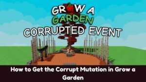 How to Get the Corrupt Mutation in Grow a Garden - MrGuider