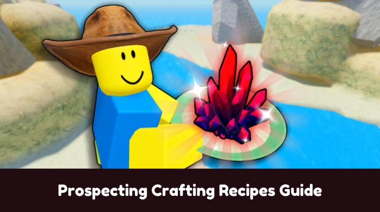 Prospecting Crafting Recipes Guide - MrGuider