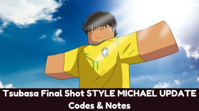Tsubasa Final Shot STYLE MICHAEL UPDATE Codes & Notes - MrGuider