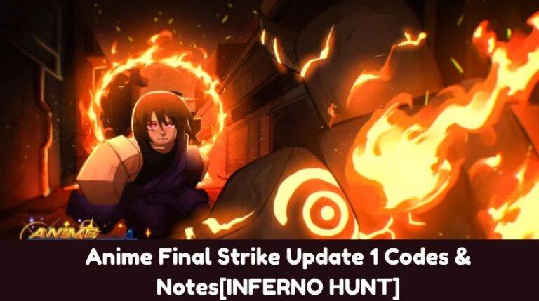Anime Final Strike Update 1 Codes & Notes[INFERNO HUNT] - MrGuider