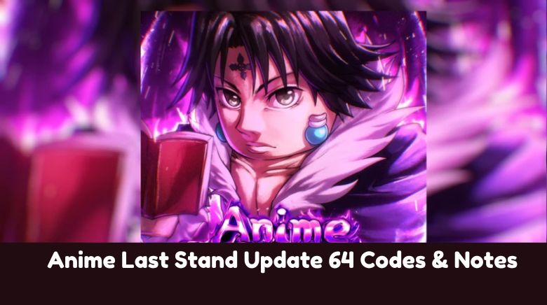 Anime Last Stand Update 64 Codes & Notes - MrGuider