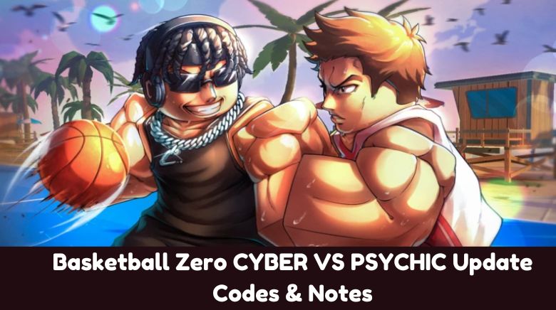 Basketball Zero CYBER VS PSYCHIC Update Codes & Notes - MrGuider