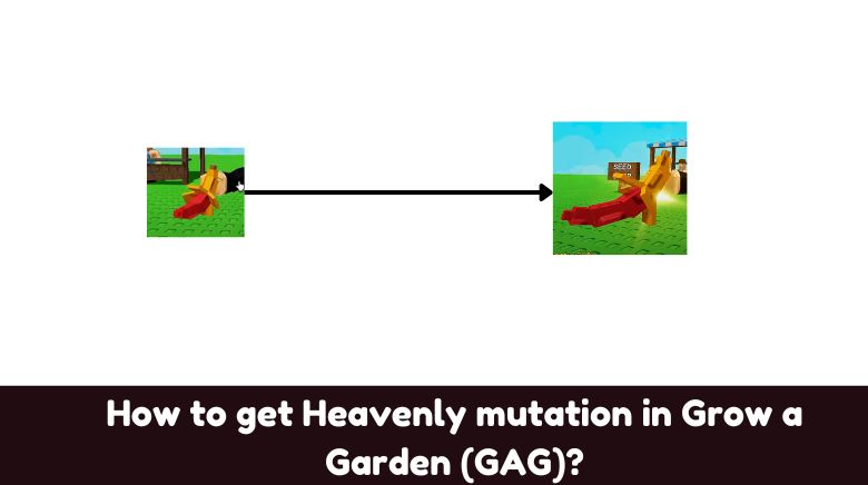 how-to-get-heavenly-mutation-in-grow-a-garden-gag-mrguider