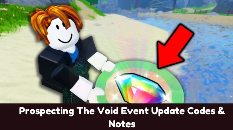 Prospecting The Void Event Update Codes & Notes - MrGuider