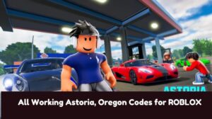 Roblox Astoria, Oregon Codes (May 2026) - MrGuider