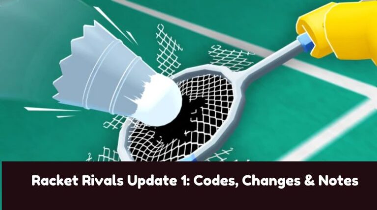 Racket Rivals Update 1: Codes, Changes & Notes - MrGuider