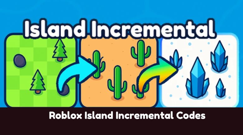 Island Incremental Codes May 2026 [UPDATED] - MrGuider