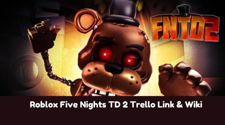 Five Nights TD 2 Trello Link & Wiki [Official] [June 2026] - MrGuider