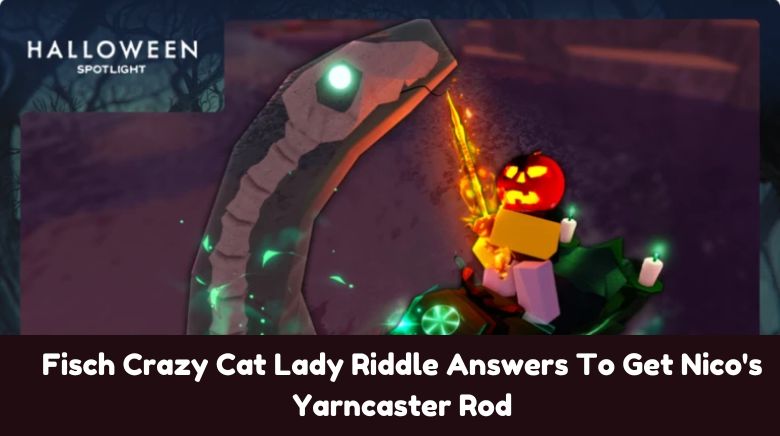 Fisch Crazy Cat Lady Riddle Answers To Get Nico's Yarncaster Rod - MrGuider