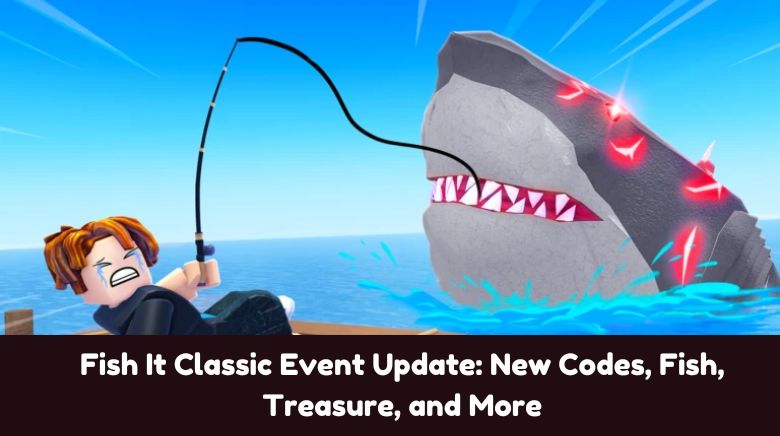 Fish It Classic Event Update: New Codes, Fish, Treasure, and More ...