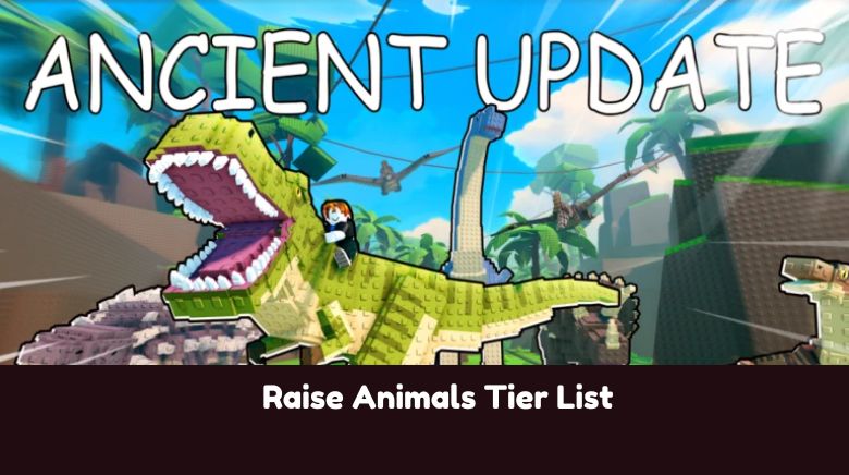 Raise Animals Tier List [Updated] (February 2026) - MrGuider
