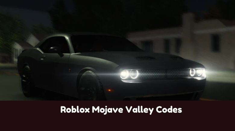 Mojave Valley Codes [Updated] (June 2026) - MrGuider