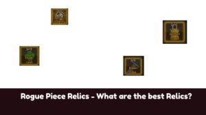 Rogue Piece Relics - What are the best Relics? - MrGuider