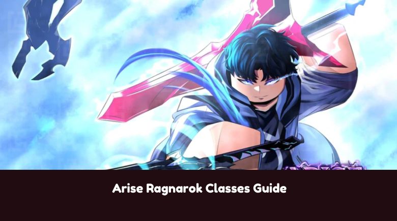 Arise Ragnarok Classes Guide: Best Class - MrGuider