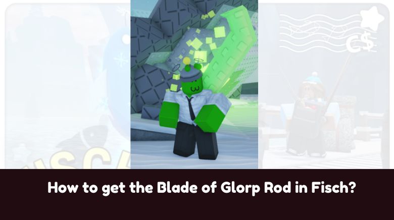 How to get the Blade of Glorp Rod in Fisch? - MrGuider