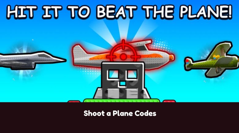 Shoot a Plane Codes [Updated] (May 2026) - MrGuider