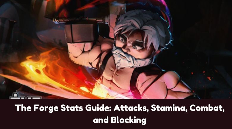 The Forge Stats Guide: Attacks, Stamina, Combat, and Blocking - MrGuider