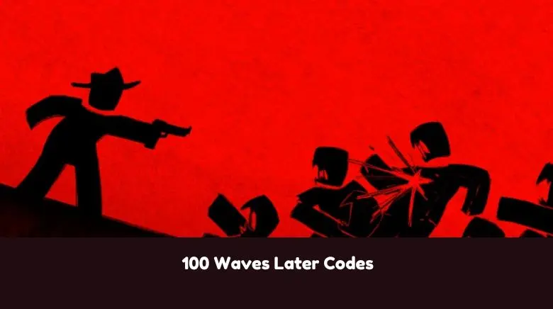100 Waves Later Codes [Updated] (June 2026) - MrGuider