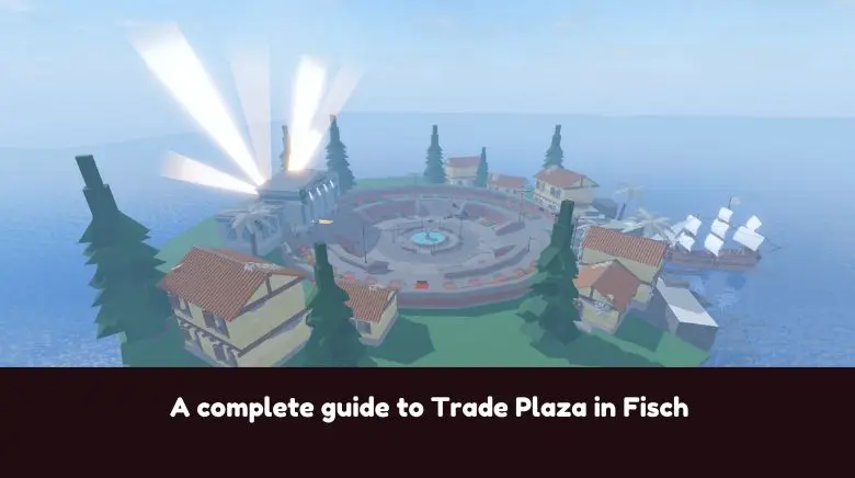 A complete guide to Trade Plaza in Fisch - MrGuider