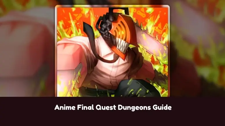 Anime Final Quest Dungeons Guide - MrGuider