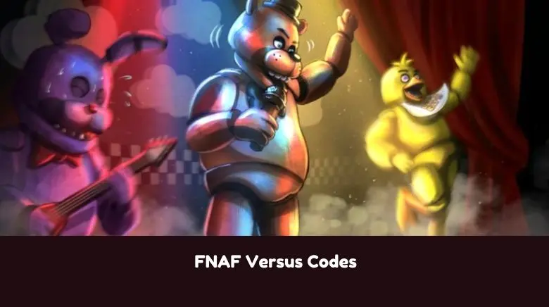 FNAF Versus Codes [Updated] (May 2026) - MrGuider