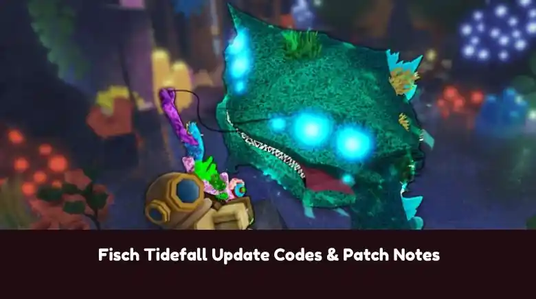 Fisch Tidefall Update Codes & Patch Notes - MrGuider