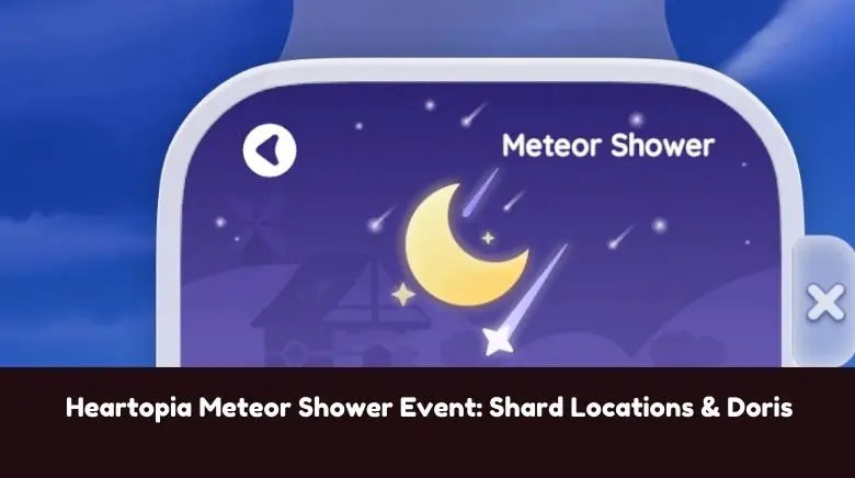Heartopia Meteor Shower Event: Shard Locations & Doris - MrGuider