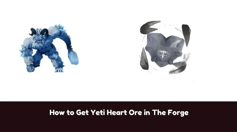 How to Get Yeti Heart Ore in The Forge - MrGuider