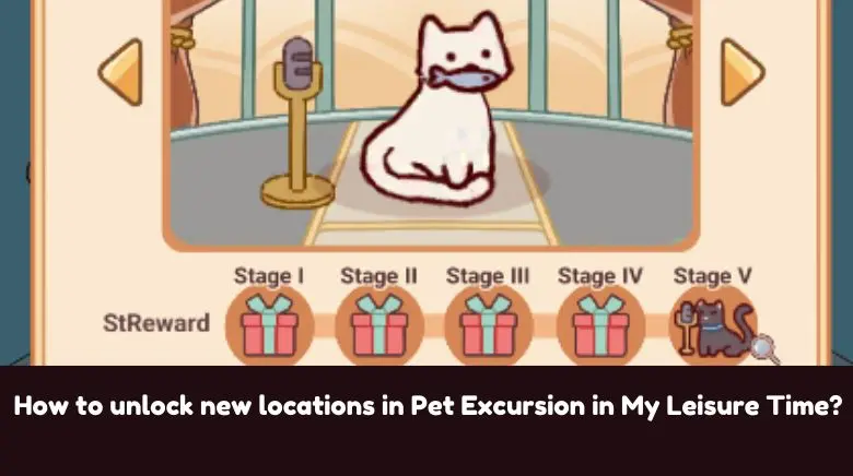 How to unlock new locations in Pet Excursion in My Leisure Time? - MrGuider