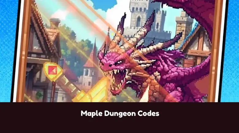 Maple Dungeon Codes [Updated] (June 2026) - MrGuider