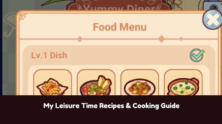 My Leisure Time Recipes & Cooking[All Levels + Secret Menu] - MrGuider