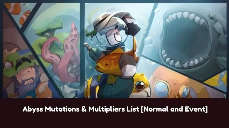 Abyss Mutations & Multipliers List [Normal and Event] - MrGuider