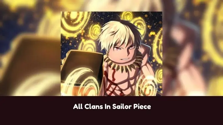 All Sailor Piece Clans & Their Passives [King UPDATE] - MrGuider