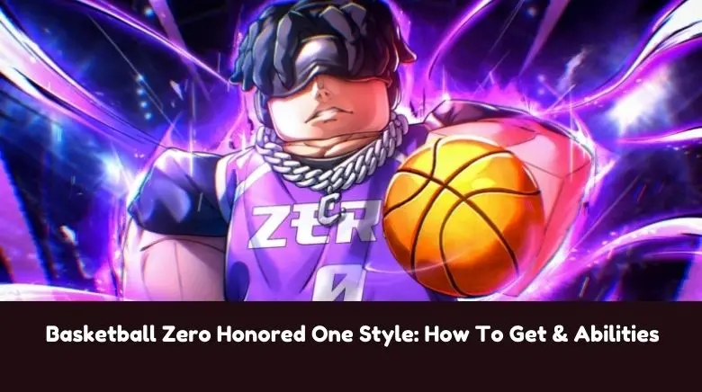 Basketball Zero Honored One Style: How To Get & Abilities - MrGuider