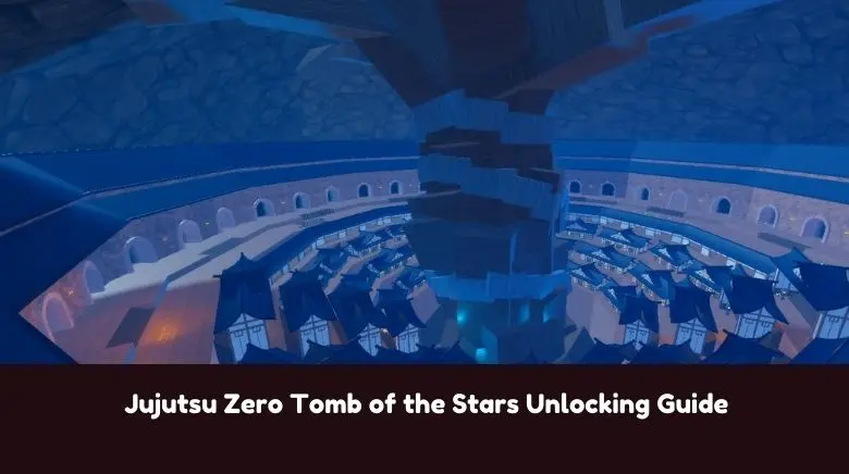 Jujutsu Zero Tomb of the Stars Unlocking Guide - MrGuider