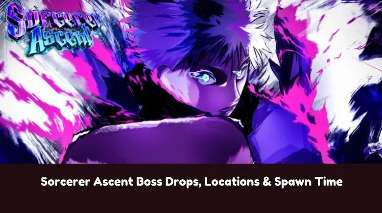 Sorcerer Ascent Boss Drops, Spawn Time & Locations - MrGuider