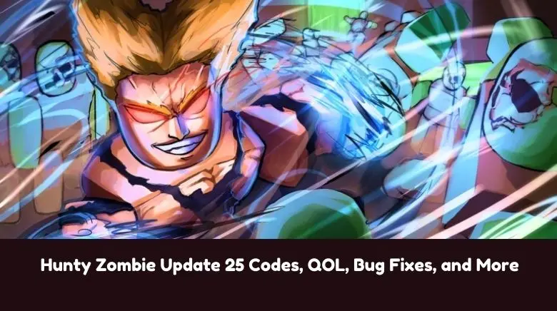 Hunty Zombie Update 25 Codes, QOL, Bug Fixes, and More - MrGuider